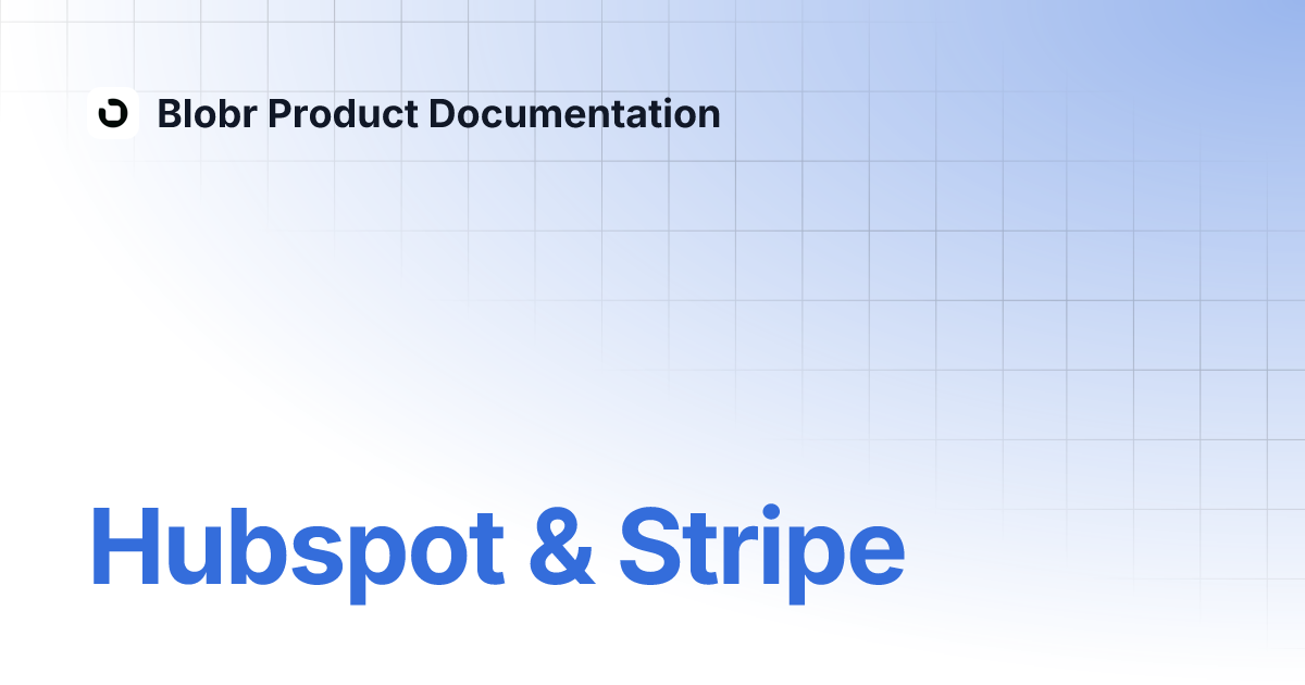 Hubspot & Stripe | Blobr Product Documentation